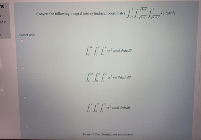 Solved 10 Convert the following integral into cylindrical | Chegg.com
