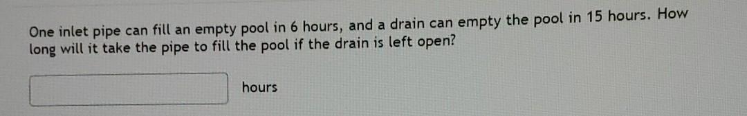 Solved One inlet pipe can fill an empty pool in 6 hours, and | Chegg.com