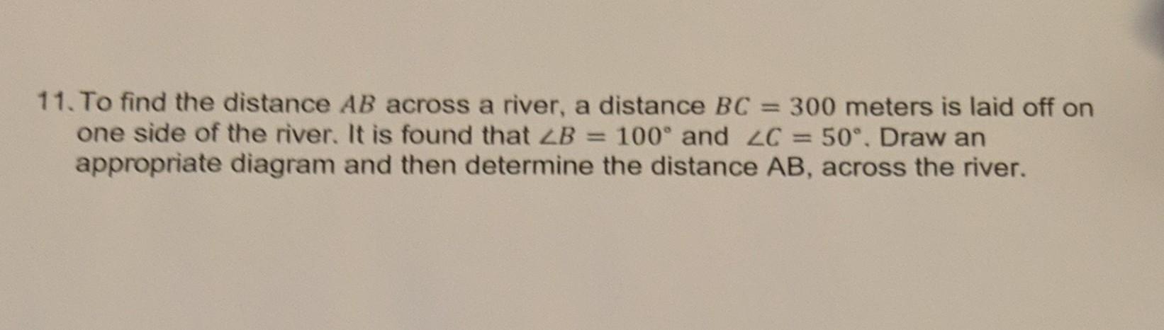 Solved 11. To find the distance AB across a river, a | Chegg.com