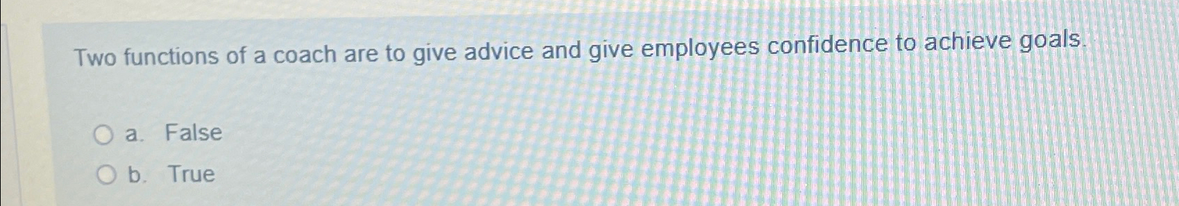 Solved Two functions of a coach are to give advice and give | Chegg.com