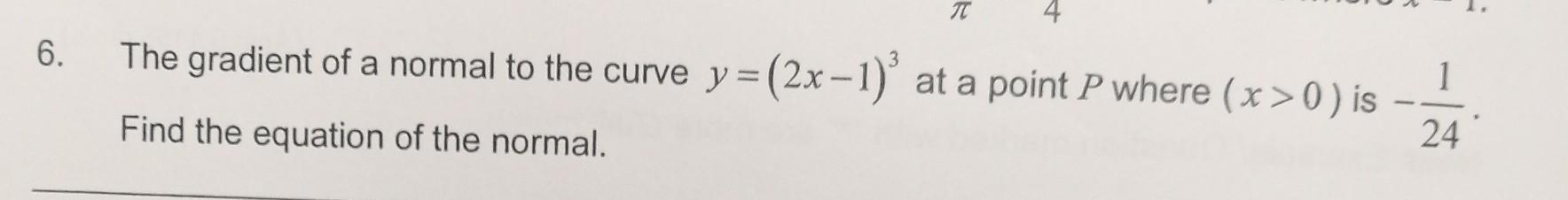 Solved 6. The gradient of a normal to the curve y=(2x−1)3 at | Chegg.com