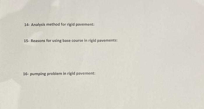 Solved 14- Analysis method for rigid pavement: 15- Reasons | Chegg.com