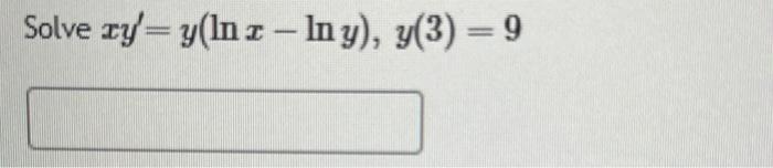 Solved xy′=y(lnx−lny),y(3)=9 | Chegg.com