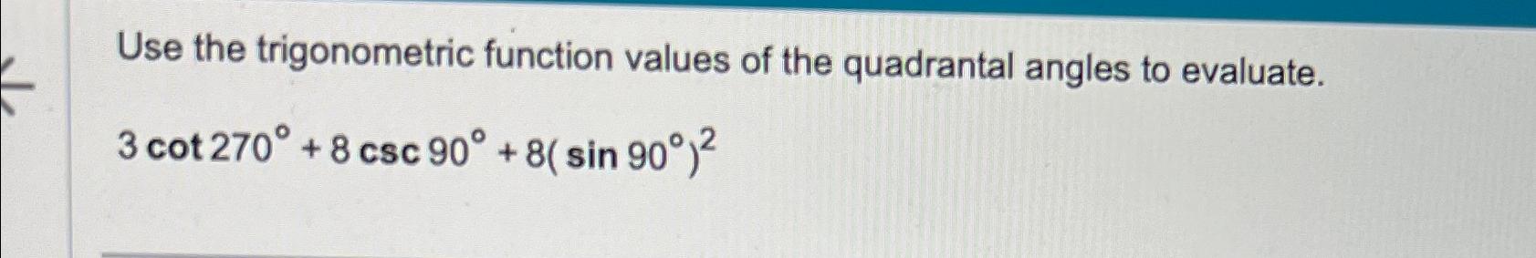 Solved Use the trigonometric function values of the | Chegg.com