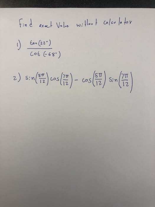 Solved find exact Value without colculator tan (22) Cot (68) | Chegg.com Solved find exact Value without colculator tan (22) Cot (68) | Chegg.com