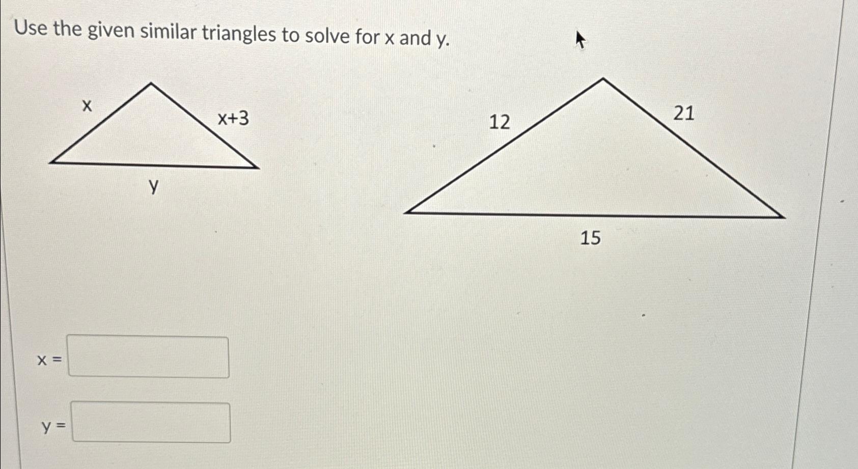 Solved Use the given similar triangles to solve for xx=y= | Chegg.com