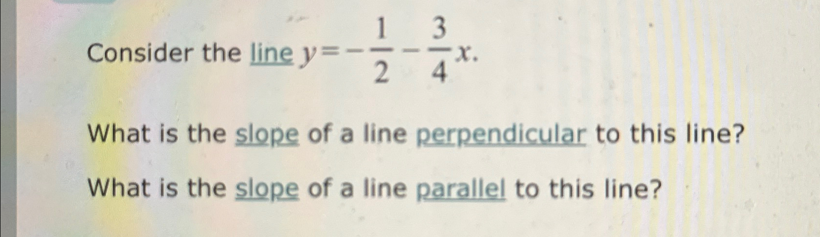 Solved Consider the line y=-12-34x.What is the slope of a | Chegg.com