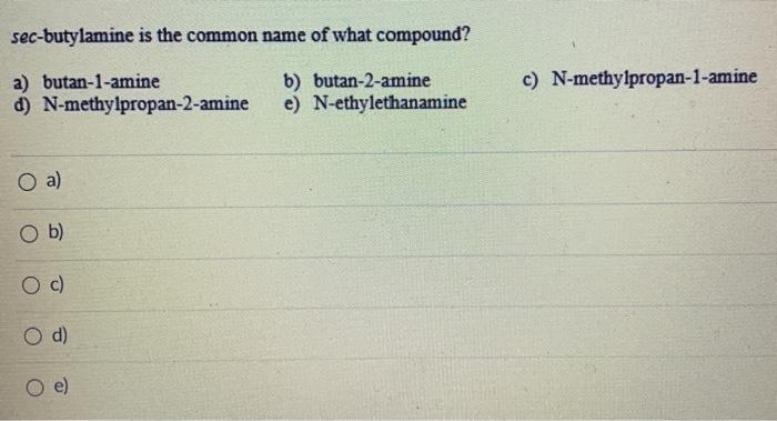Solved sec-butylamine is the common name of what compound? | Chegg.com