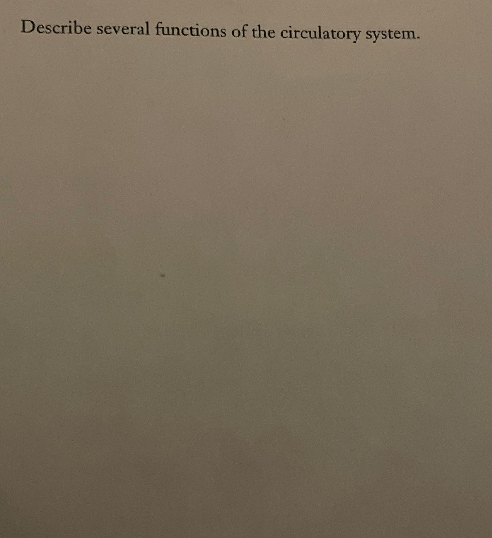 Solved Describe several functions of the circulatory system. | Chegg.com