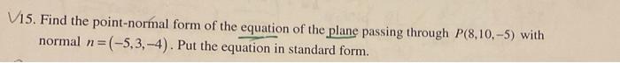 Solved 15. Find the point-normal form of the equation of the | Chegg.com