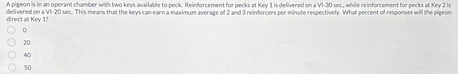 Solved A pigeon is in an operant chamber with two keys | Chegg.com