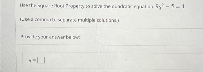 Solved Use the Square Root Property to solve the quadratic | Chegg.com