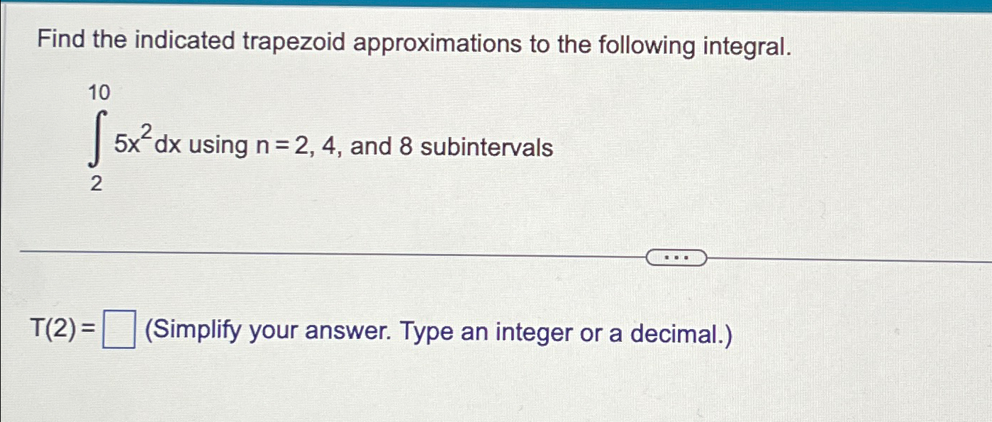 Solved Find the indicated trapezoid approximations to the | Chegg.com