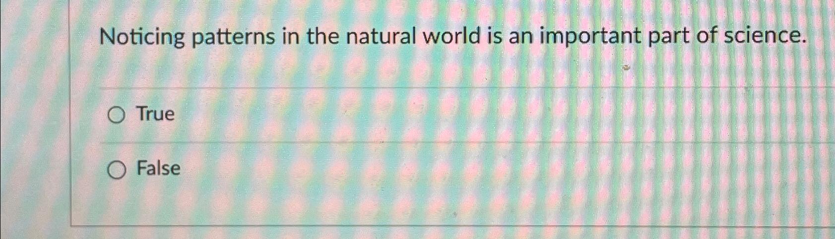 Solved Noticing patterns in the natural world is an | Chegg.com
