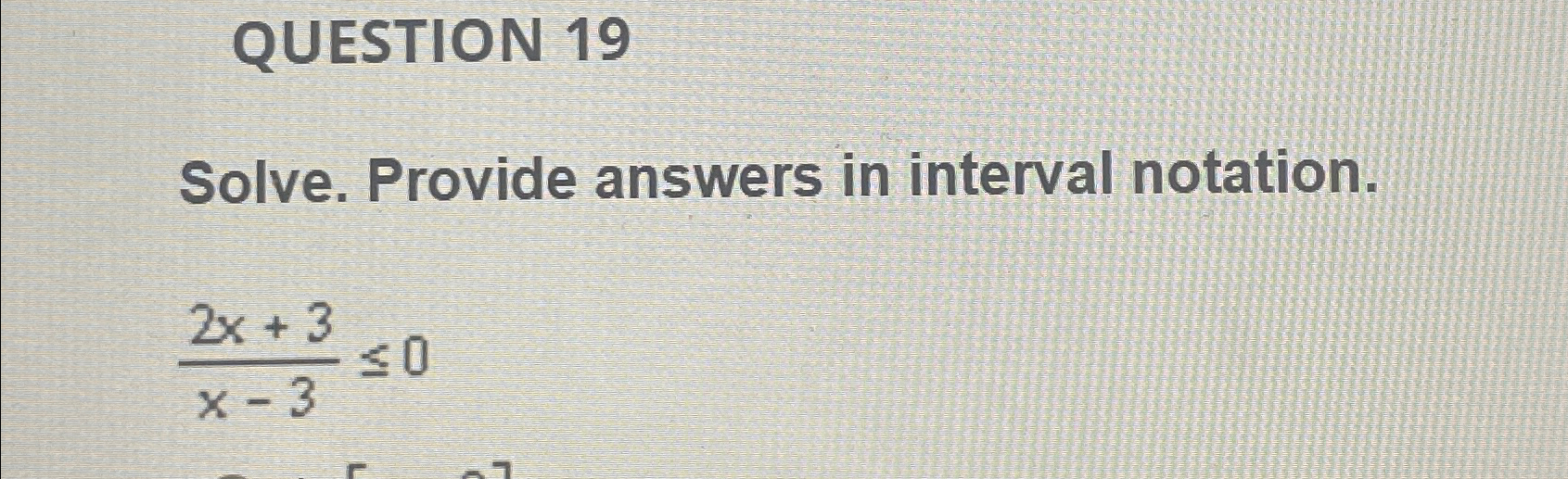 Solved QUESTION 19Solve. Provide answers in interval | Chegg.com