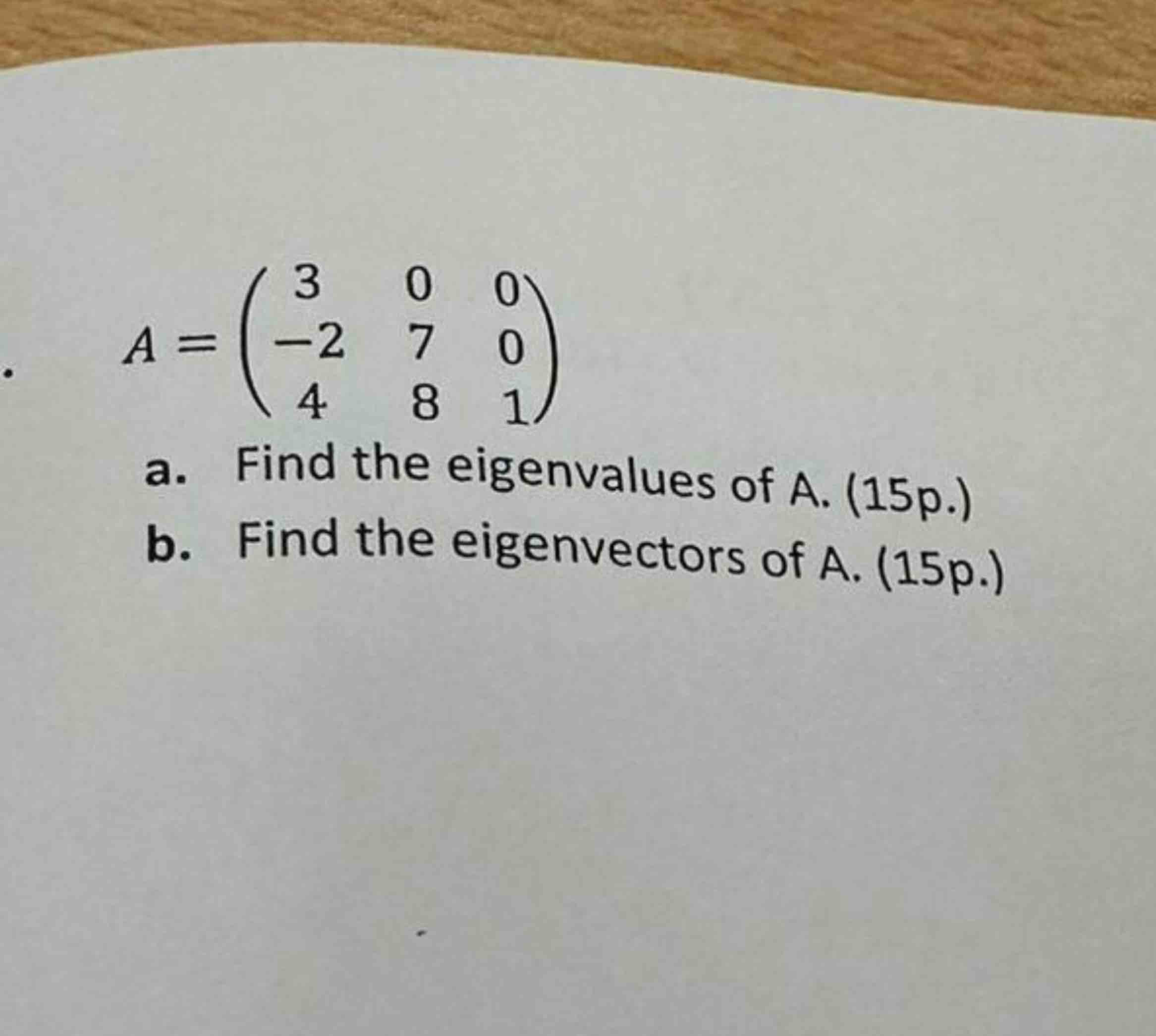 Solved A=([3,0,0],[-2,7,0],[4,8,1])a. ﻿Find the eigenvalues | Chegg.com