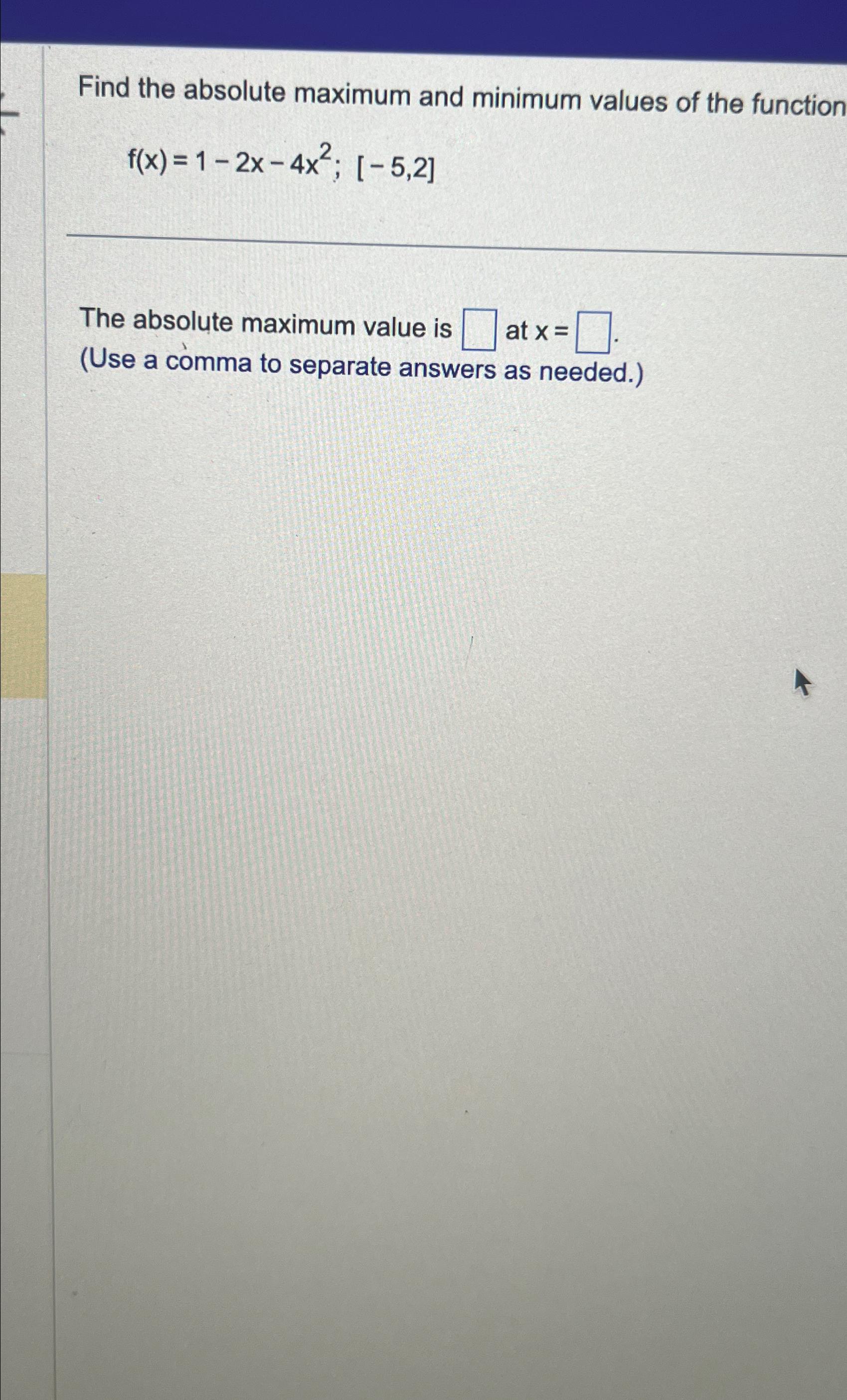Solved Find the absolute maximum and minimum values of the | Chegg.com