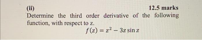 Solved (ii) 12.5 marks Determine the third order derivative | Chegg.com