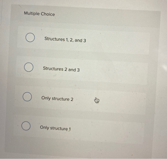 Solved Multiple Choice Structures 1, 2, and 3 O Structures | Chegg.com