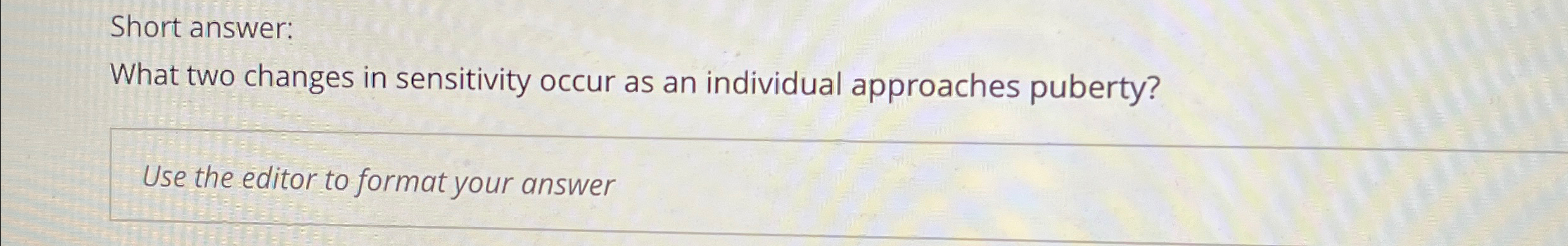 Solved Short answer:What two changes in sensitivity occur as | Chegg.com