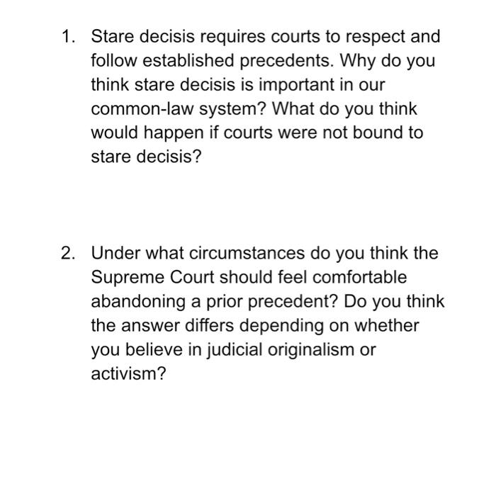 1. Stare decisis requires courts to respect and | Chegg.com