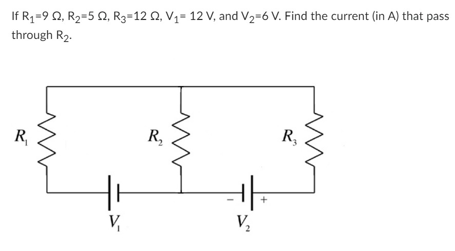 If R1=9Ω,R2=5Ω,R3=12Ω,V1=12V, ﻿and V2=6V. ﻿Find the | Chegg.com