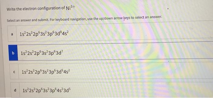 Solved Write the electron configuration of Ni3+ Select an | Chegg.com