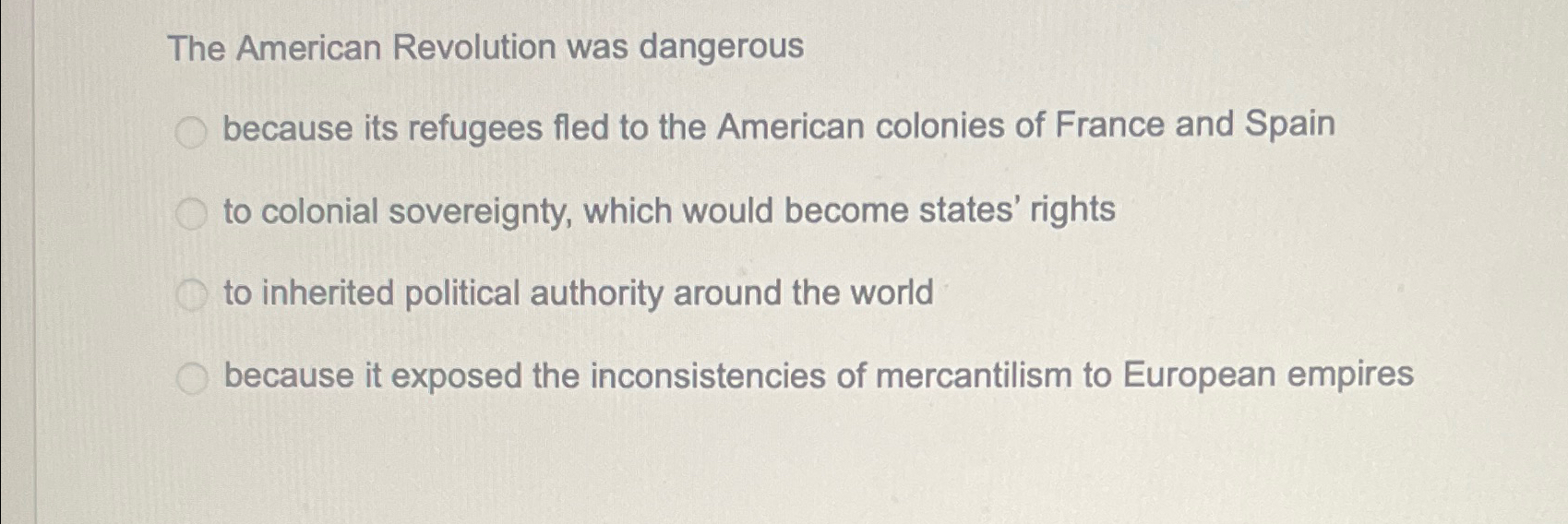Solved The American Revolution was dangerousbecause its | Chegg.com