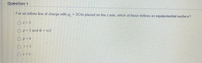 Solved Question 1 For an infinte line of charge with PL = | Chegg.com