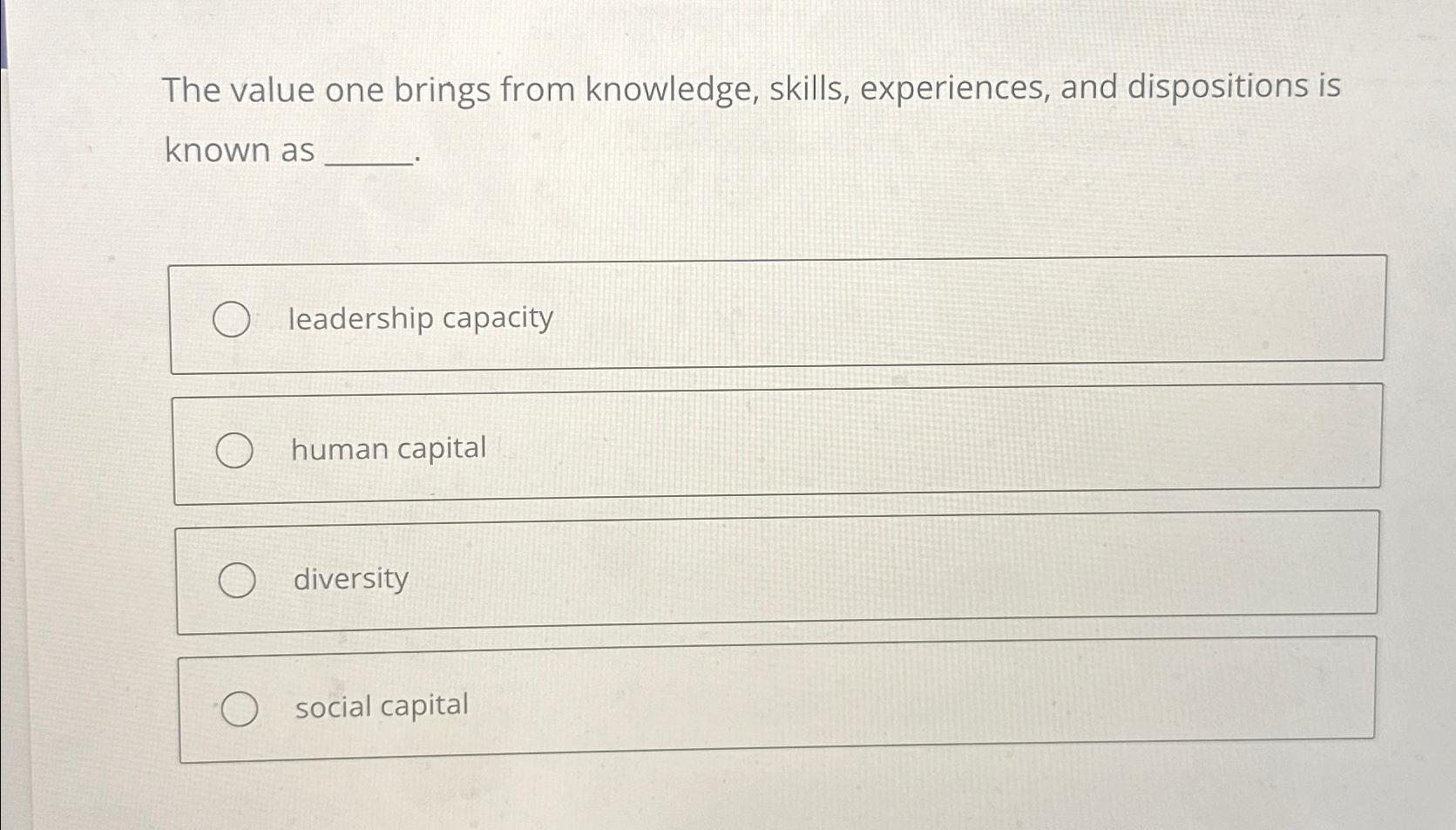 Solved The value one brings from knowledge, skills, | Chegg.com