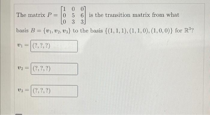 Solved The matrix P=⎣⎡100053063⎦⎤ is the transition matrix | Chegg.com