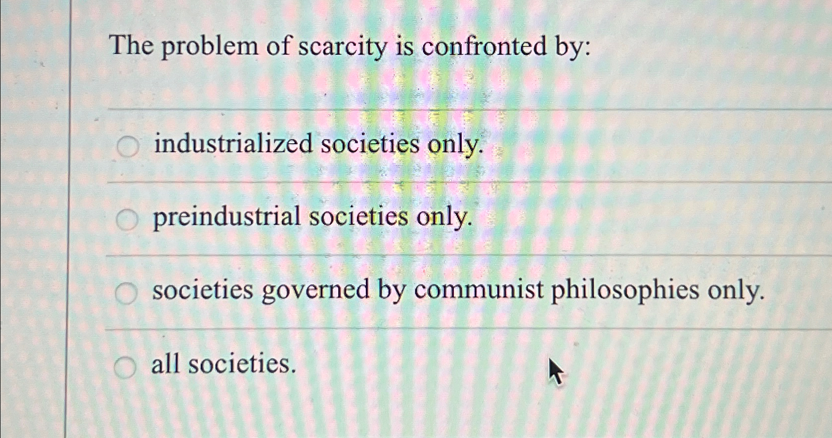 Solved The problem of scarcity is confronted | Chegg.com