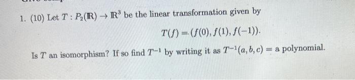Solved 1. (10) Let T:P2(R)→R3 be the linear transformation | Chegg.com