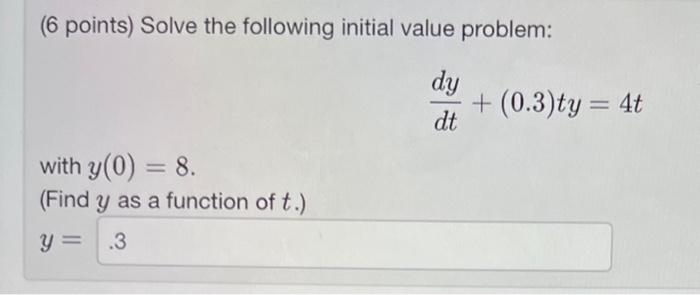 Solved ( 6 points) Solve the following initial value | Chegg.com