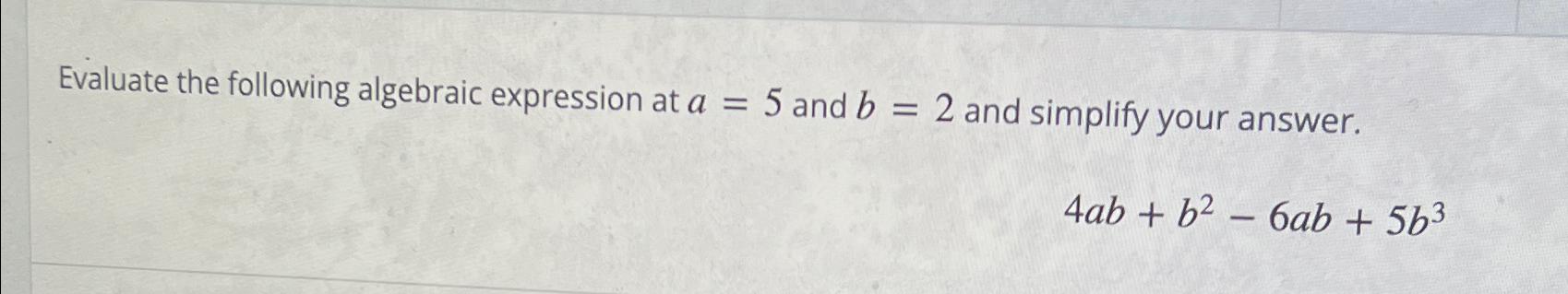 Solved Evaluate the following algebraic expression at a=5 | Chegg.com