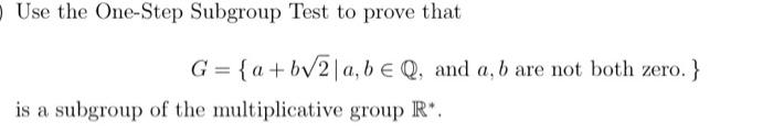 Solved Use the One-Step Subgroup Test to prove that G = | Chegg.com