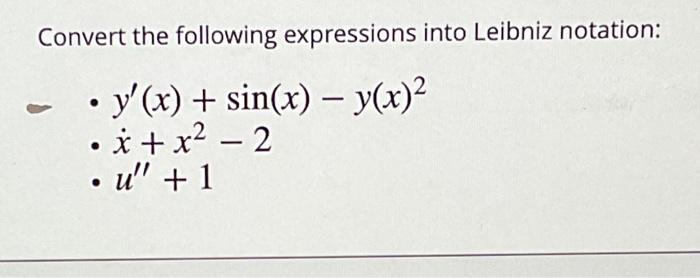 Solved Convert the following expressions into Leibniz | Chegg.com