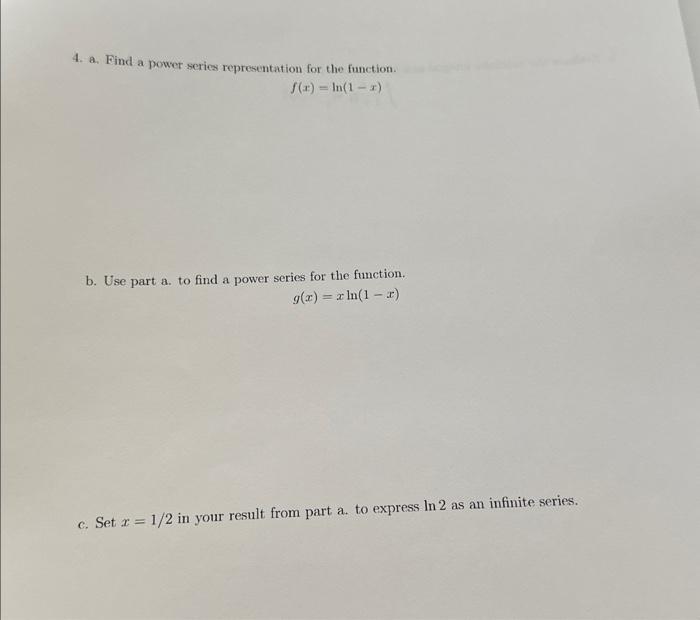 Solved 4. a. Find a power series representation for the | Chegg.com