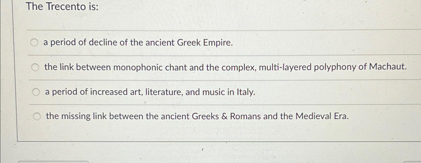 Solved The Trecento is:a period of decline of the ancient | Chegg.com