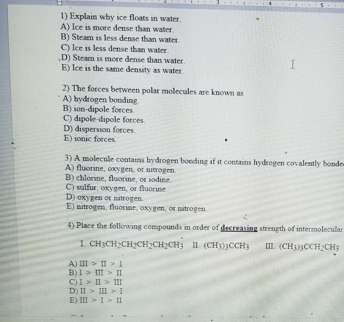 Solved 5 1) Explain why ice floats in water. A) Ice is more | Chegg.com