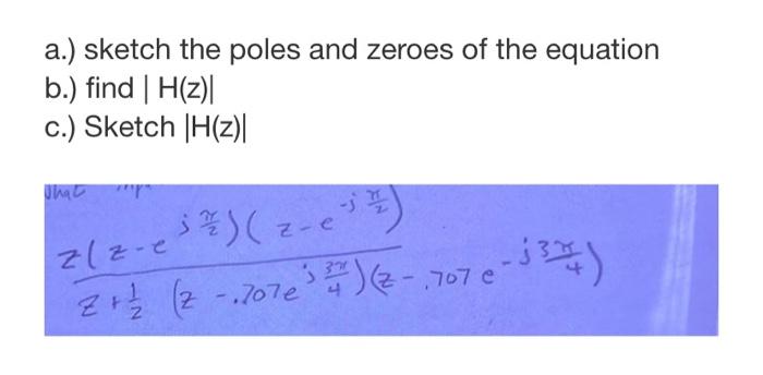 Solved a.) sketch the poles and zeroes of the equation b.) | Chegg.com