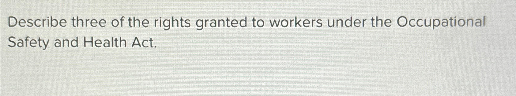 Solved Describe three of the rights granted to workers under | Chegg.com