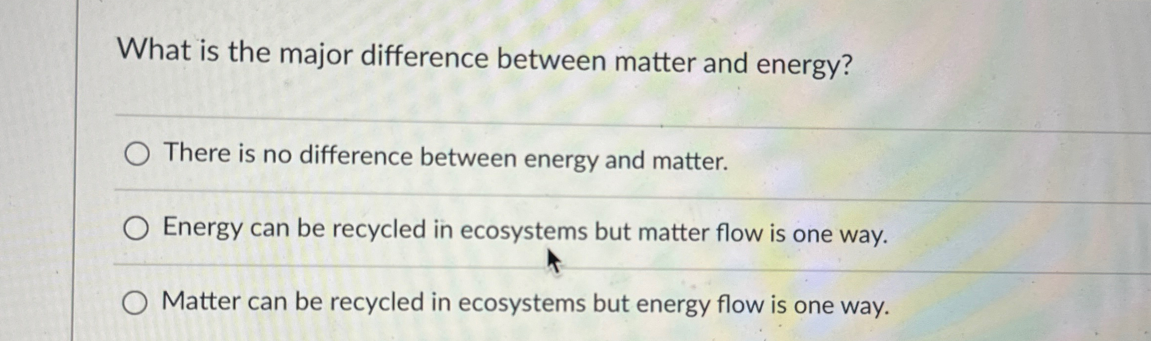 Solved What is the major difference between matter and | Chegg.com