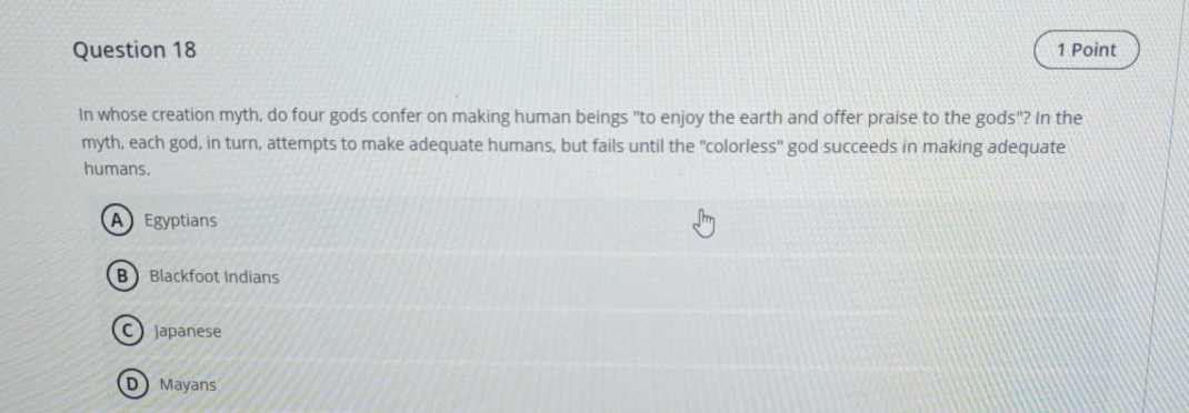 Solved Question 18In whose creation myth, ﻿do four gods | Chegg.com