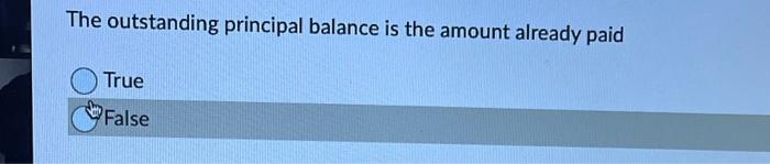 Solved The outstanding principal balance is the amount | Chegg.com
