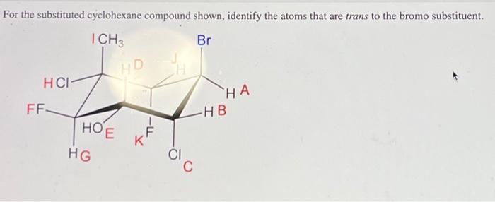 Solved For the substituted cyclohexane compound shown, | Chegg.com