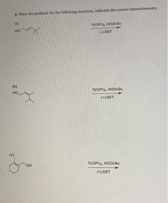 Solved 6. Draw the products for the following reactions, | Chegg.com