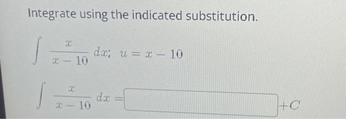 Solved Integrate using the indicated substitution. | Chegg.com Solved Integrate using the indicated substitution. | Chegg.com