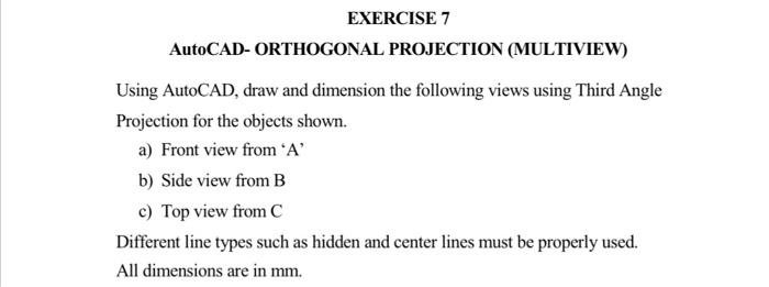Solved EXERCISE 7 AutoCAD- ORTHOGONAL PROJECTION (MULTIVIEW) | Chegg.com