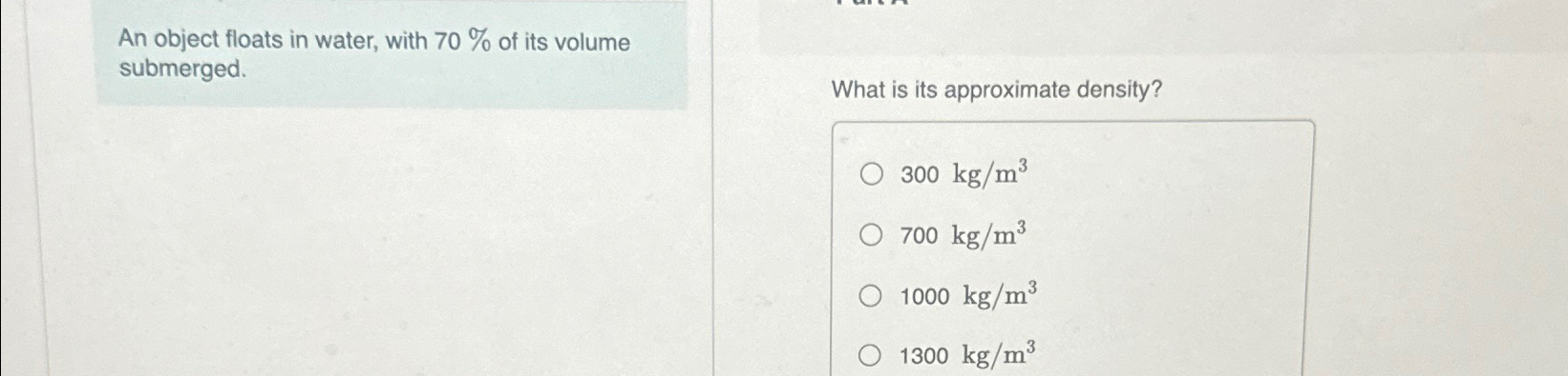 Solved An object floats in water, with 70% ﻿of its volume | Chegg.com
